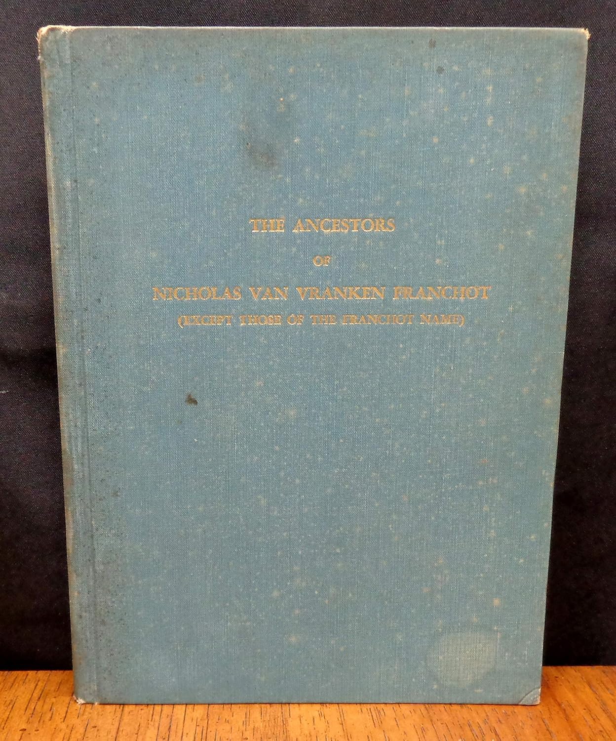 Ancestors of Nicholas Van Vranken Franchot (Except Those of the ...