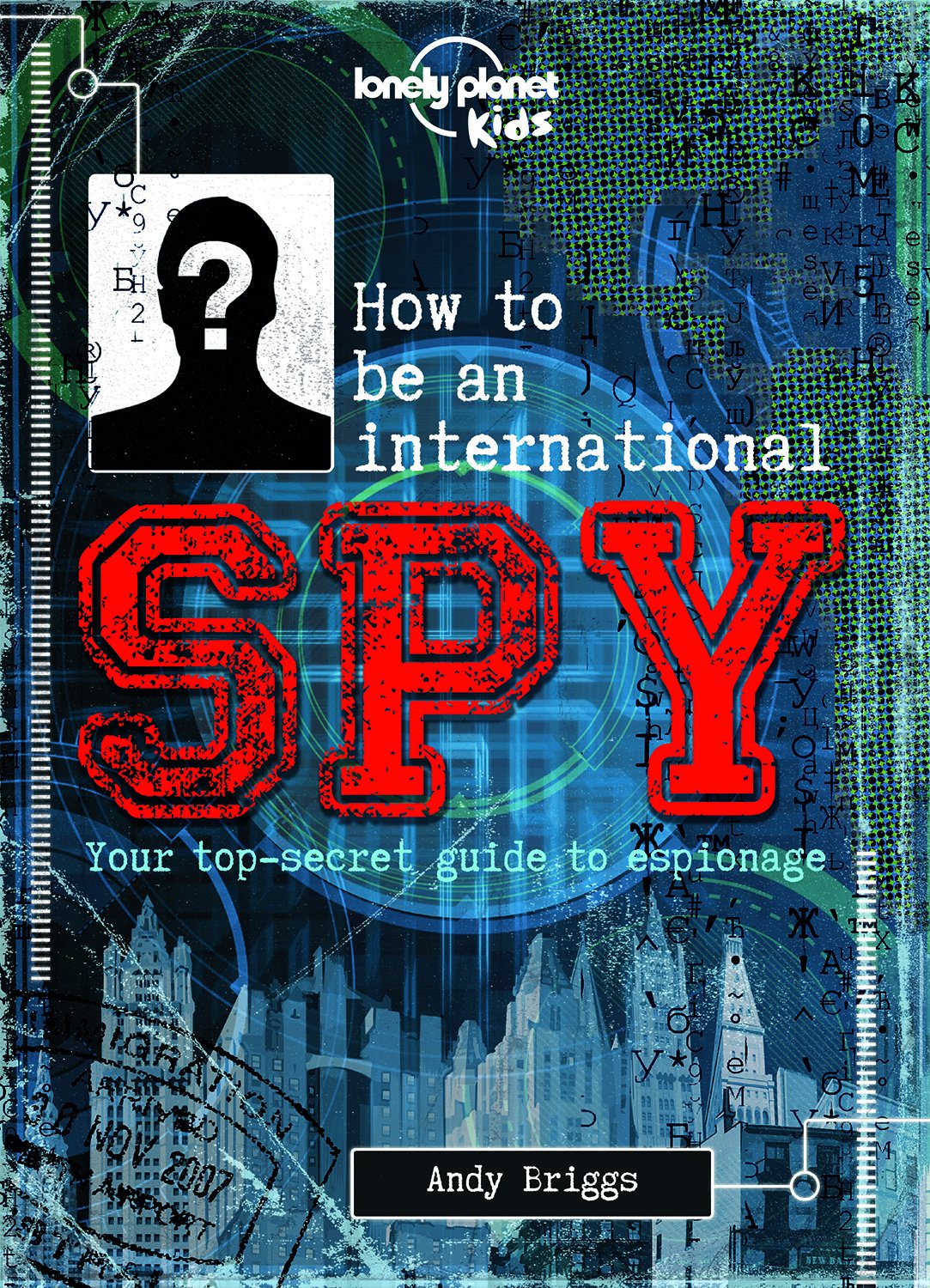 How to be an International Spy 1ed -anglais-: Lonely Planet ...