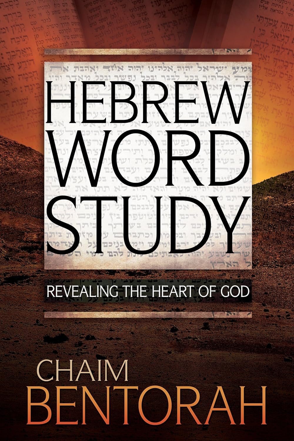 Hebrew Word Study: Revealing the Heart of God (Volume 1): Bentorah ...