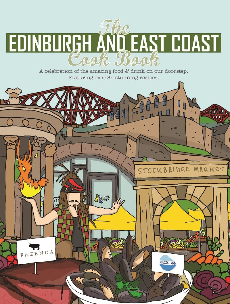 The Edinburgh and East Coast Cook Book: A celebration of the amazing ...