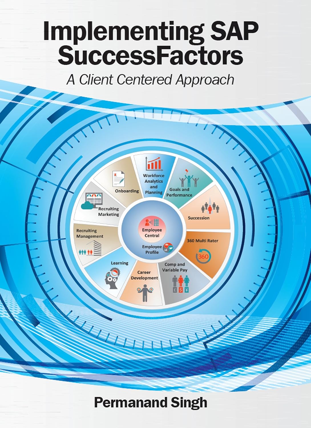 Implementing SAP SuccessFactors: A Client Centered Approach , Singh ...