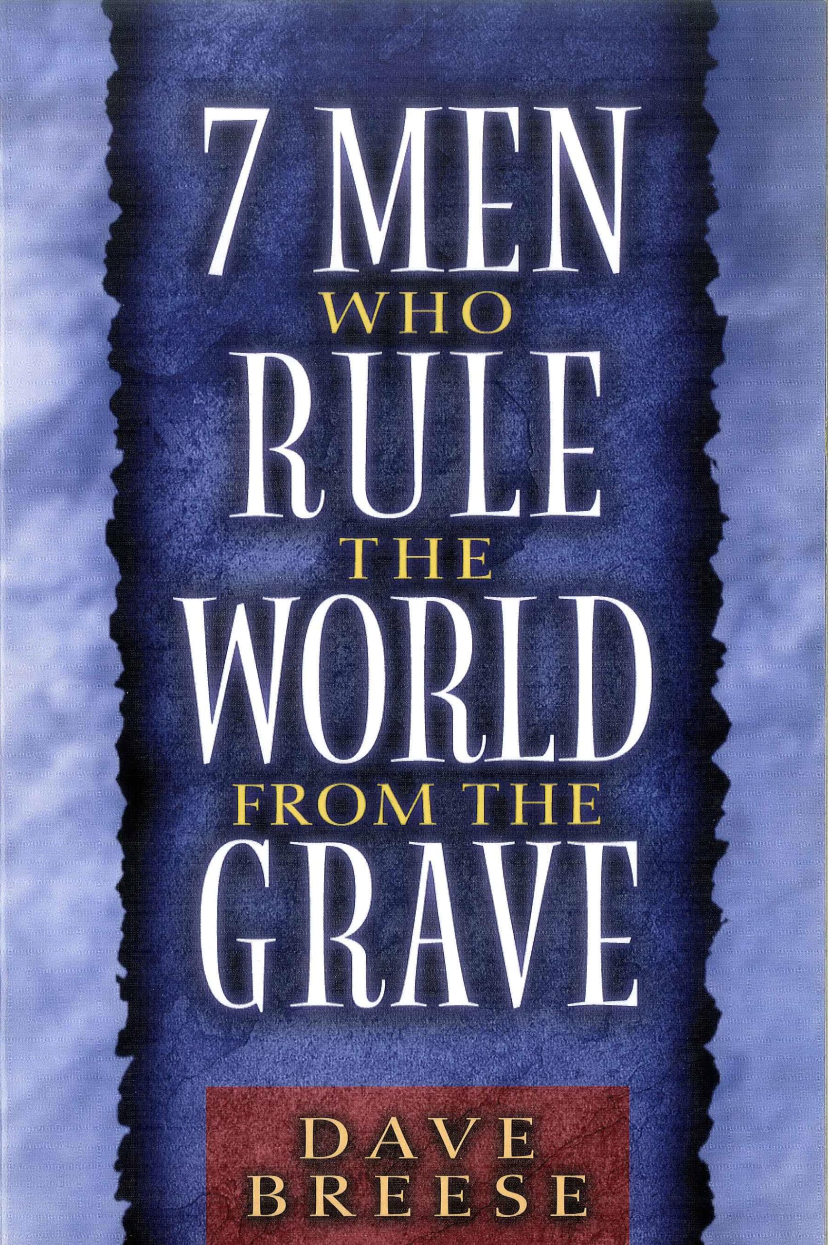 7 Men Who Rule the World from the Grave: Breese, Dave: 9780802484482 ...