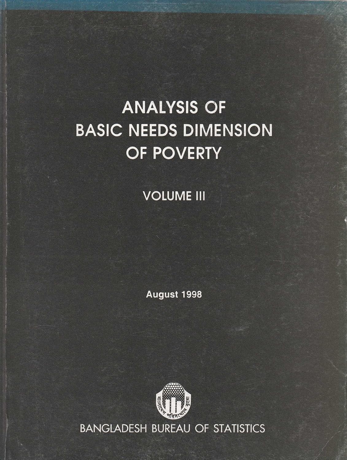 Analysis of Basic Needs Dimension of Poverty,Volume III: Bangladesh ...