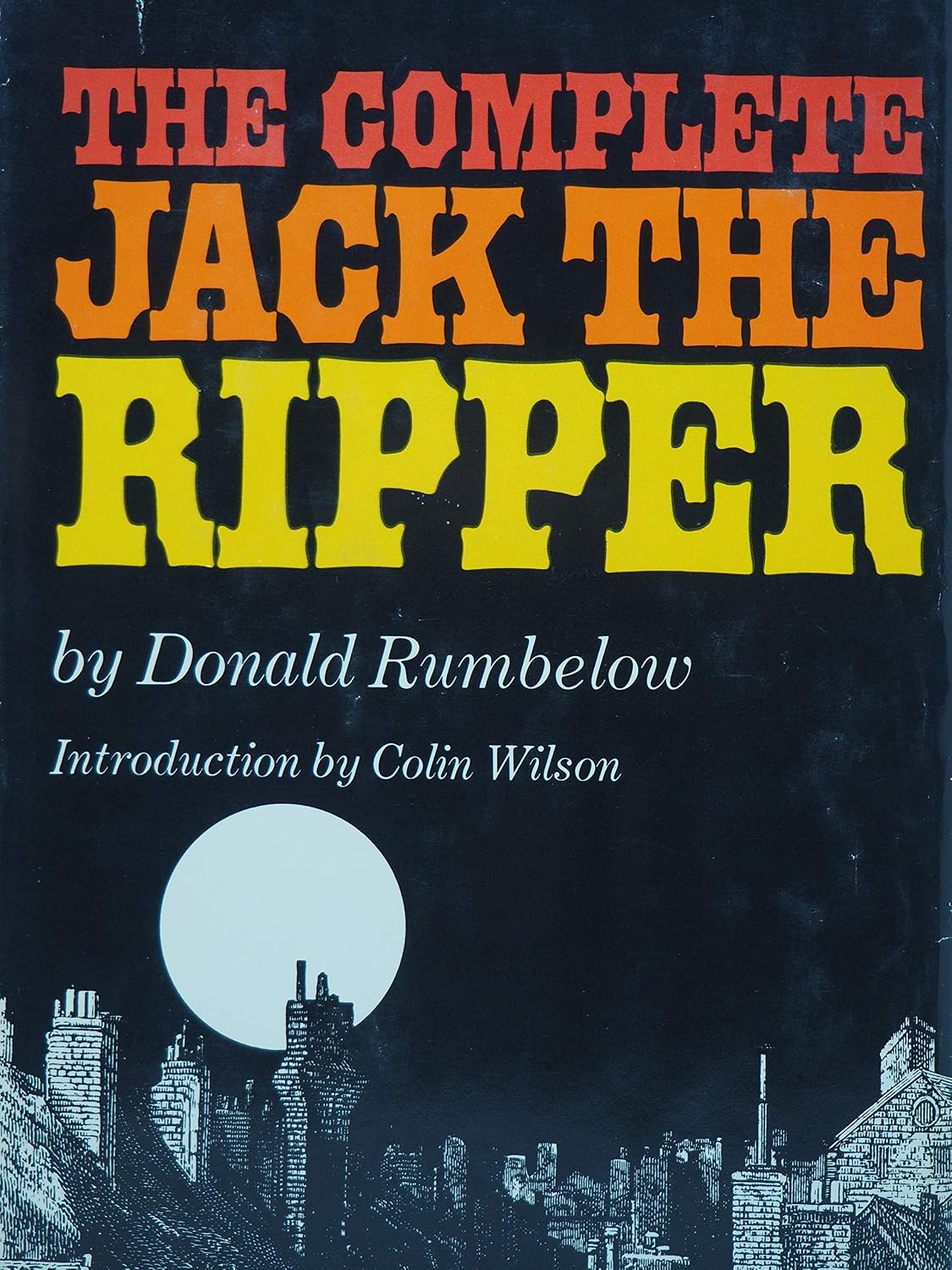 The Complete Jack the Ripper: Rumbelow, Donald: 9780821206614: Amazon ...