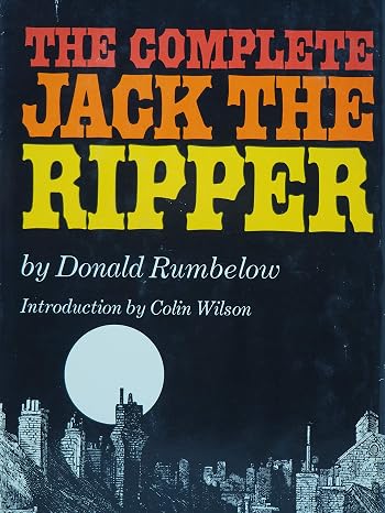 The Complete Jack the Ripper: Rumbelow, Donald: 9780821206614: Amazon ...