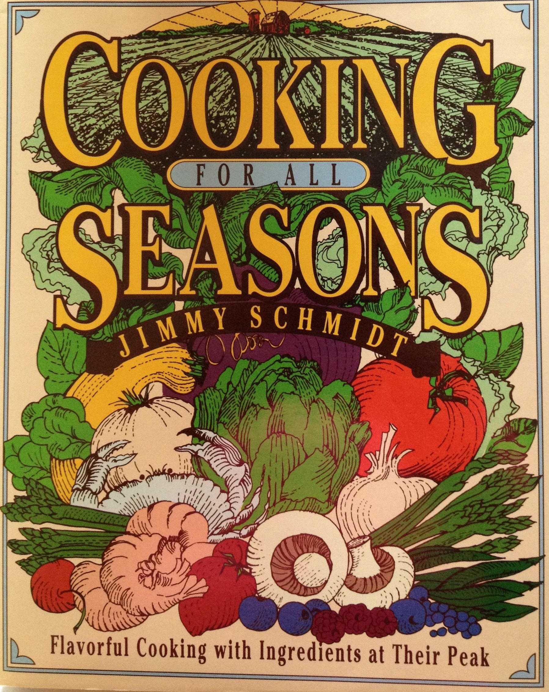 Cooking for All Seasons: Schmidt, Jimmy: 9780026071314: Amazon.com: Books