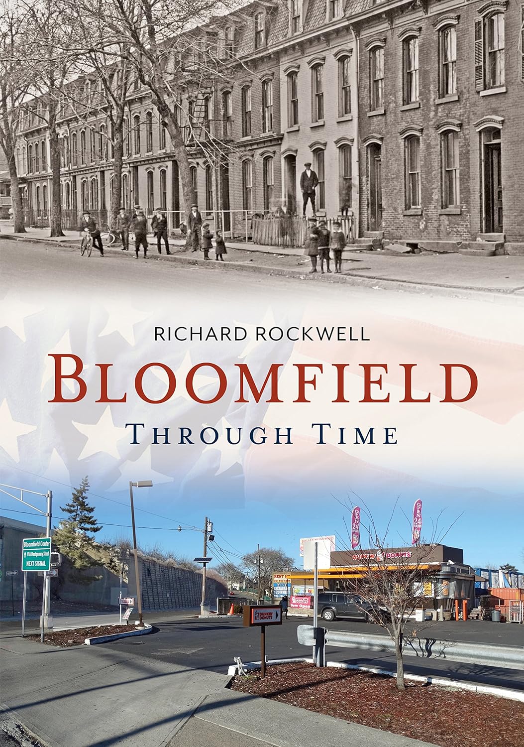 Bloomfield Through Time (America Through Time): Rockwell, Richard ...