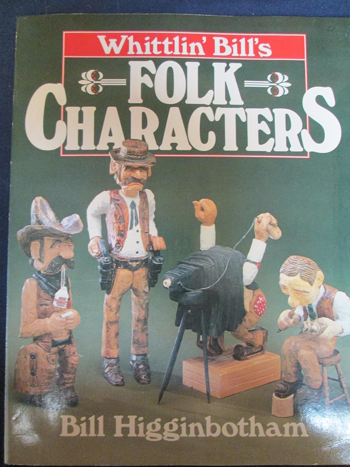 Whittlin' Bill's Folk Characters: Higginbotham, Bill: 9780806979946 ...