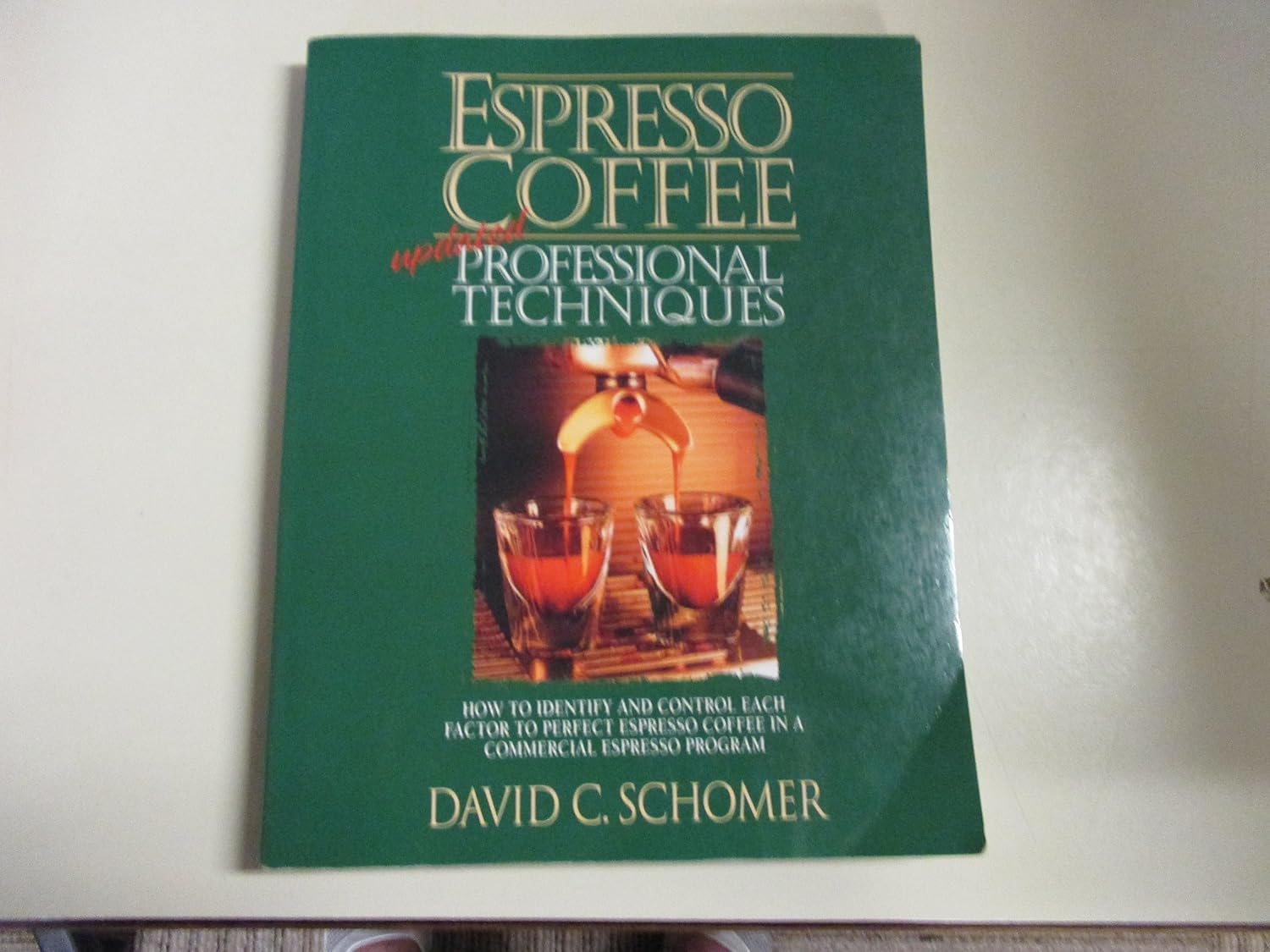 Espresso Coffee : Updated Professional Techniques by David C. Schomer ...