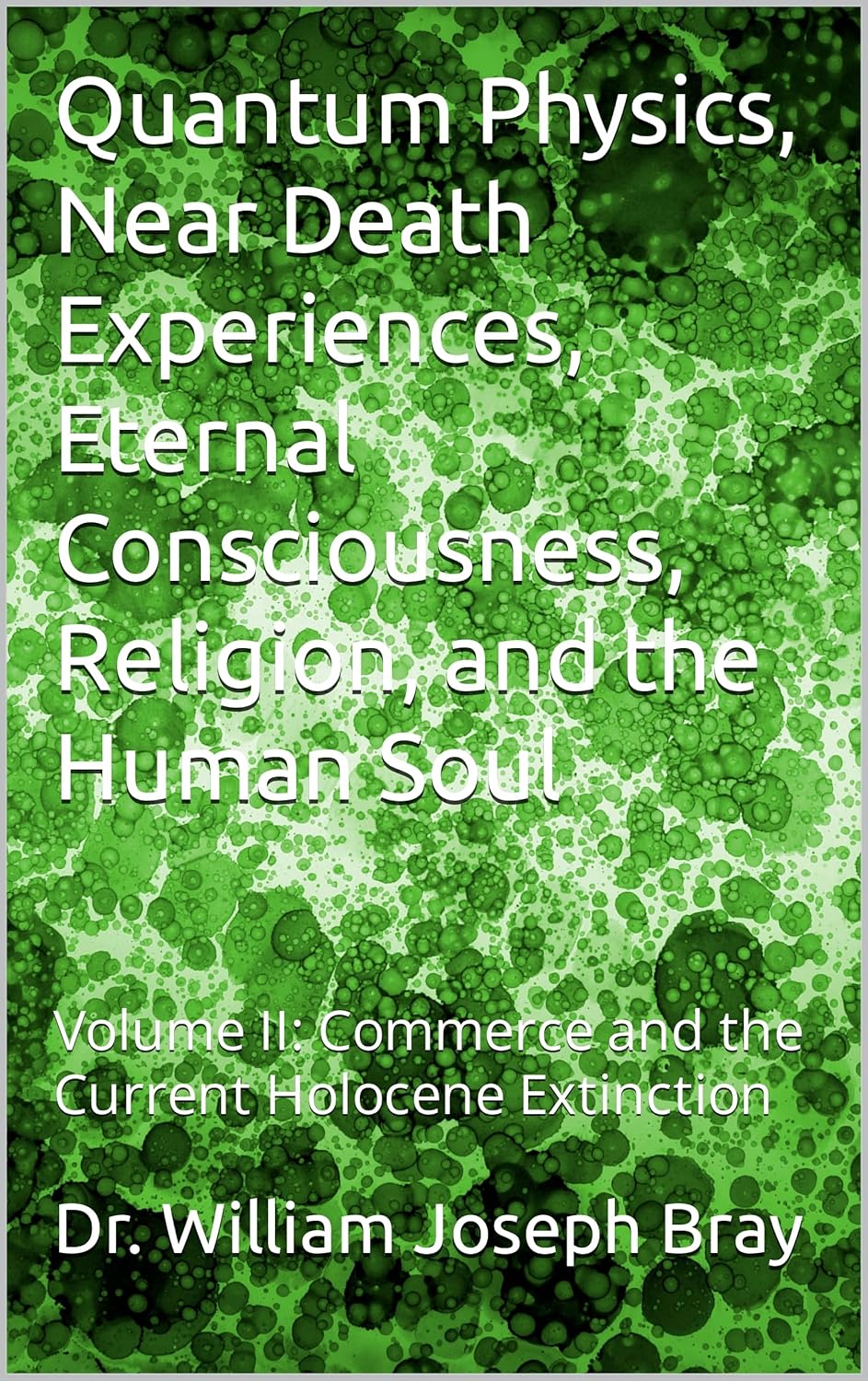 Quantum Physics, Near Death Experiences, Eternal Consciousness ...