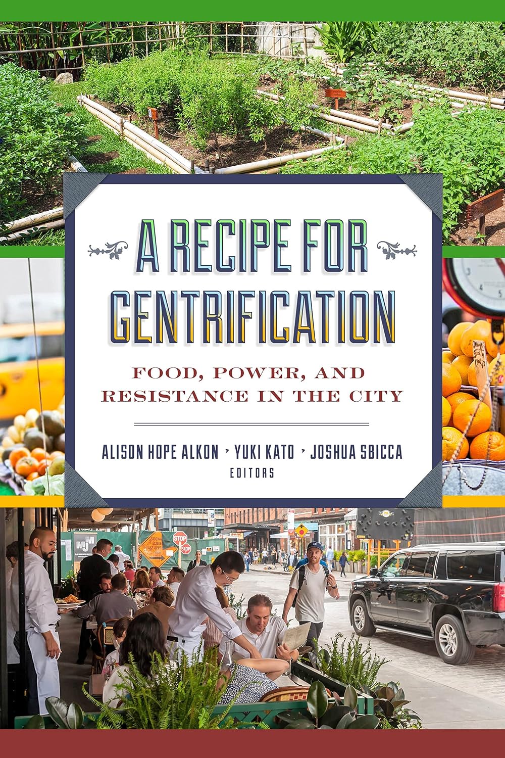 A Recipe for Gentrification: Food, Power, and Resistance in the City ...