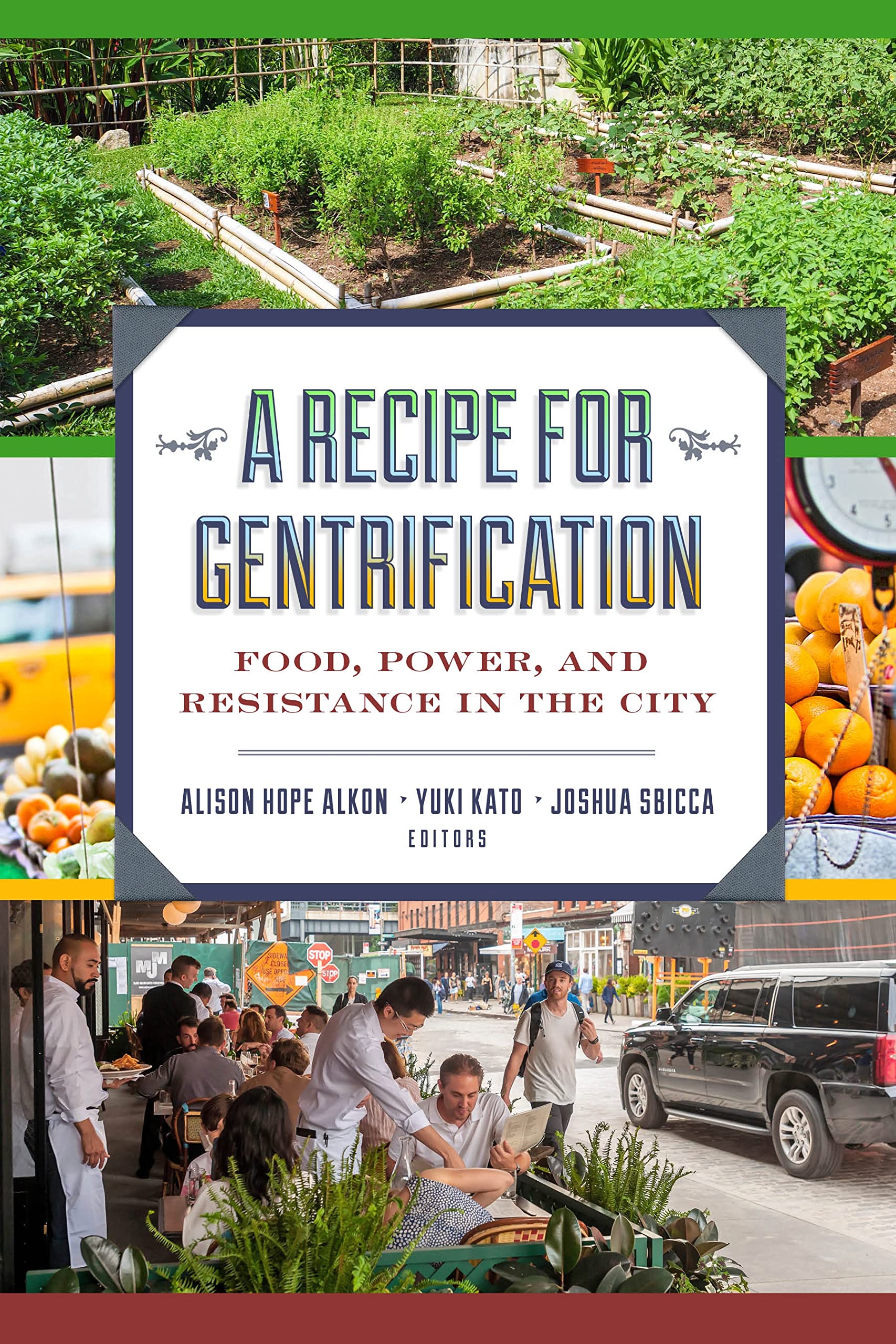 A Recipe for Gentrification: Food, Power, and Resistance in the City ...