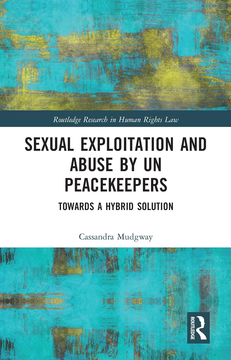Sexual Exploitation and Abuse by UN Peacekeepers: Towards a Hybrid ...