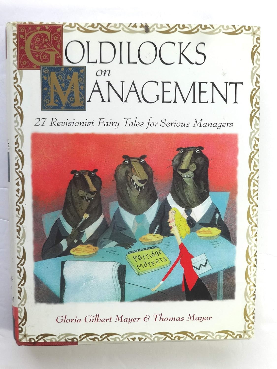 Goldilocks on Management: 27 Revisionist Fairy Tales for Serious ...