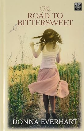 The Road to Bittersweet: Everhart, Donna: 9781683246725: Amazon.com: Books