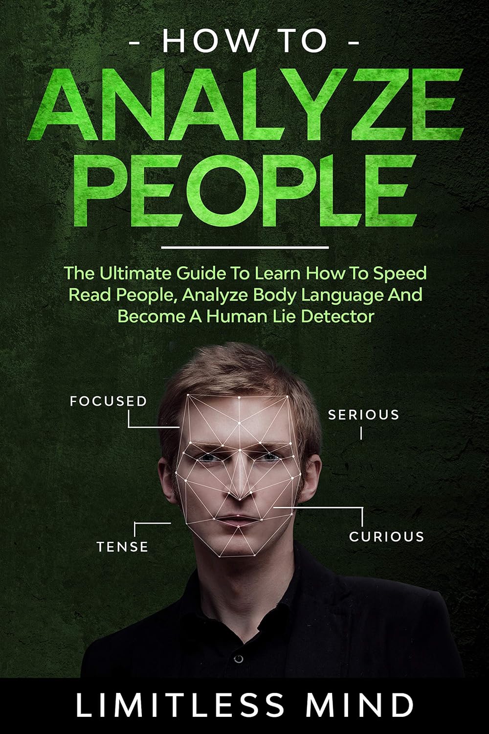 How To Analyze People The Ultimate Guide To Learn How To