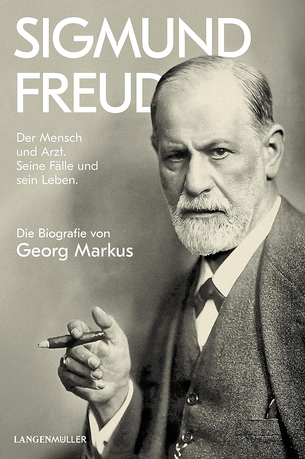 Sigmund Freud: Der Mensch und Arzt. Seine Fälle und sein Leben. Die ...