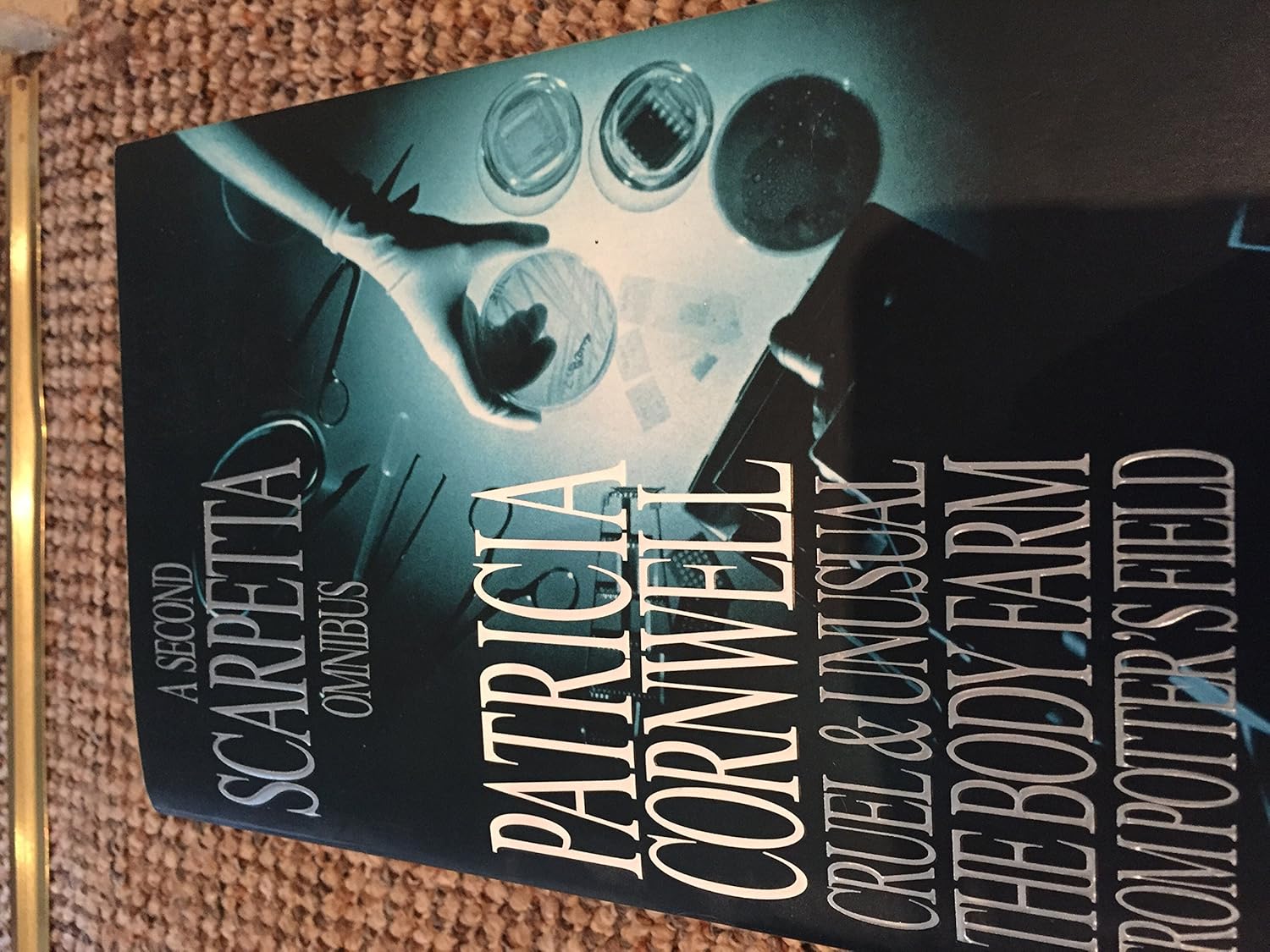 A Second Scarpetta Omnibus: Cruel and Unusual; The Body Farm; From ...