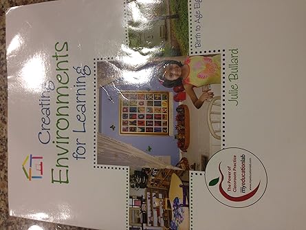 Creating Environments for Learning: Birth to Age Eight: Bullard, Julie ...