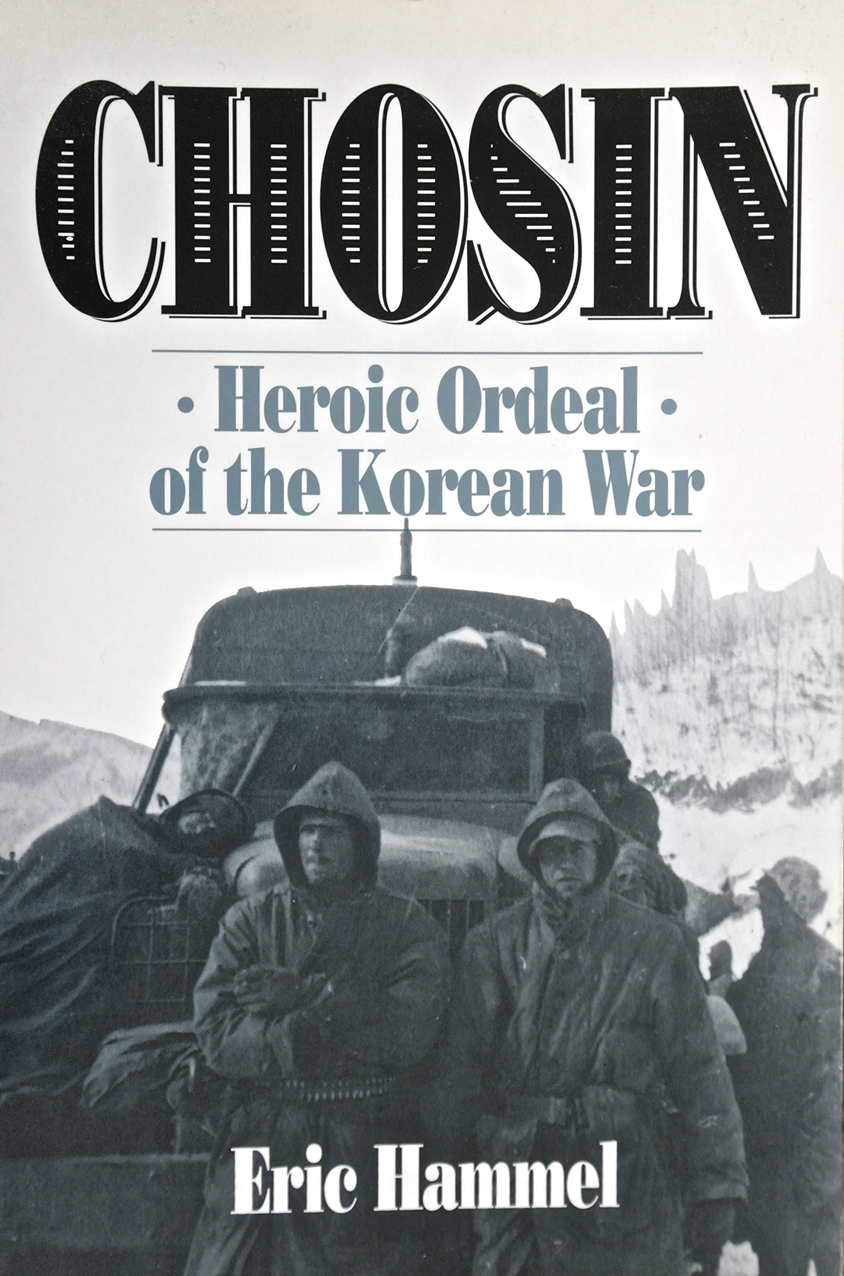 Chosin: Heroic Ordeal of the Korean War: Hammel, Eric: 9780891415275 ...