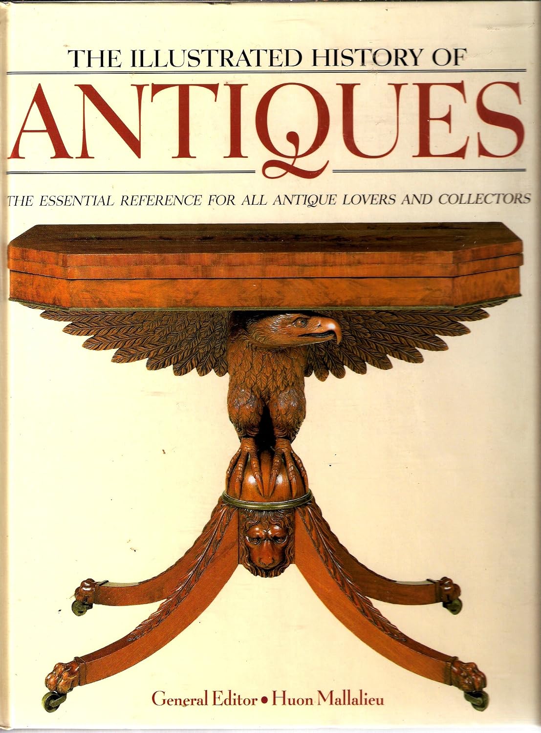 The Illustrated History of Antiques : The Essential Reference for All ...