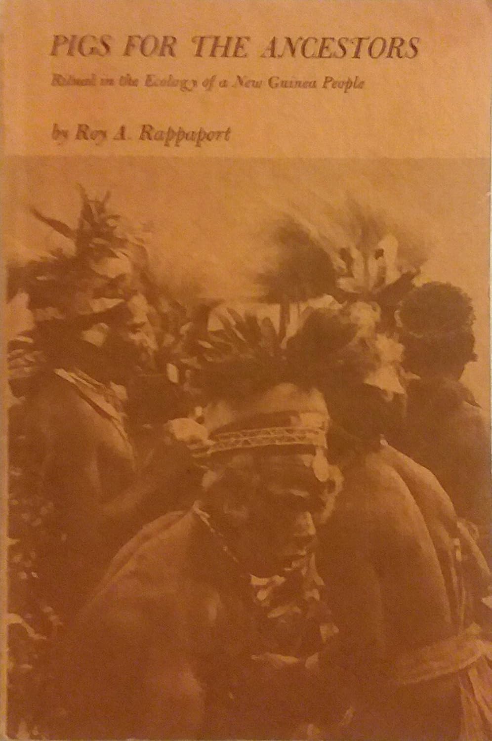 Pigs for the ancestors : ritual in the ecology of a New Guinea people ...