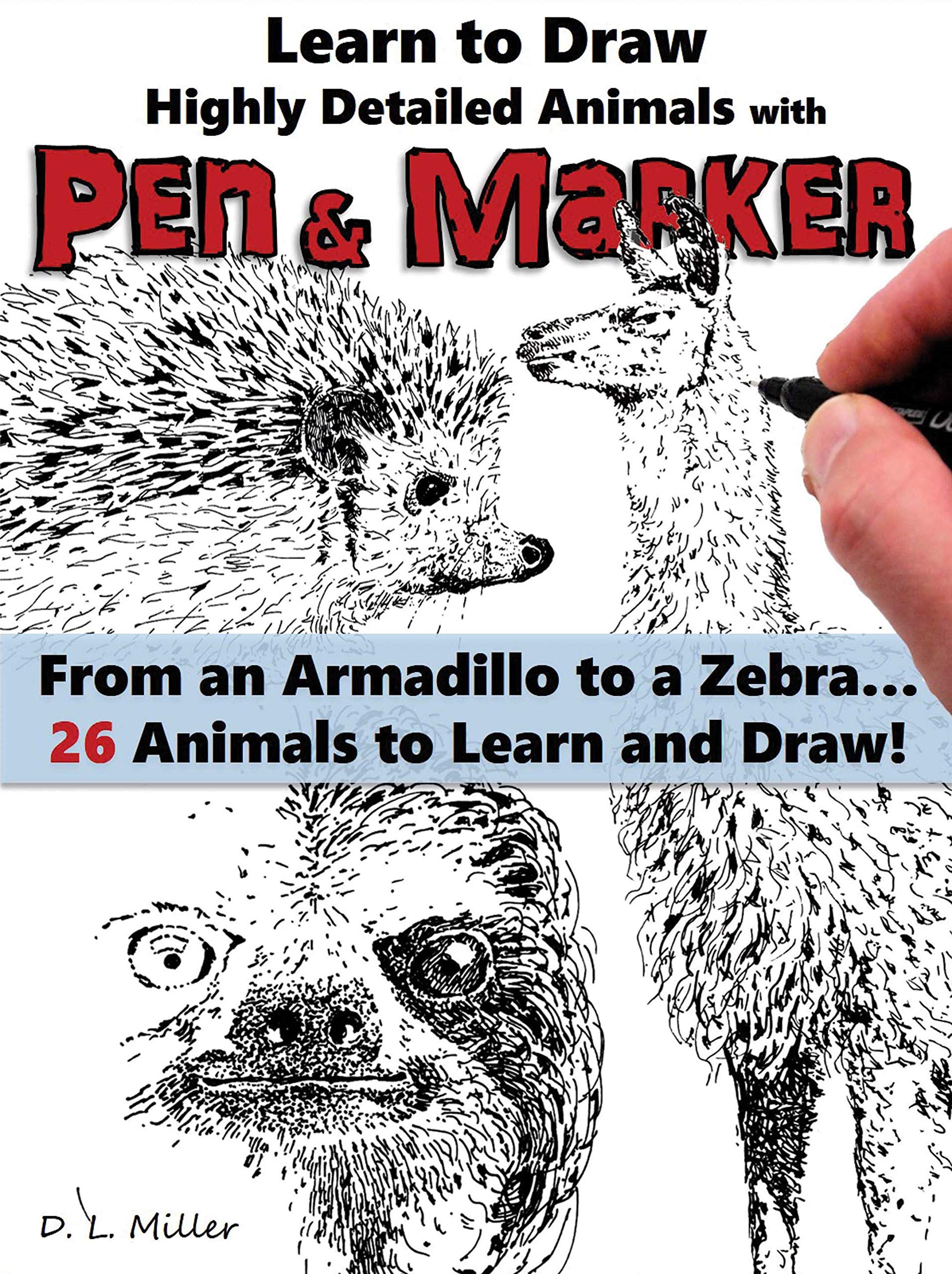 Learn to Draw Realistic Animals with Pen and Marker: From an Armadillo ...