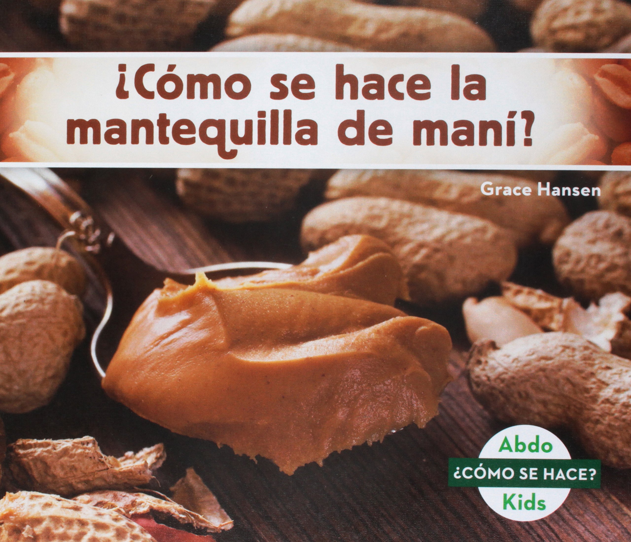 Buy ¿Cómo Se Hace La Mantequilla de Maní? (How Is Peanut Butter Made ...