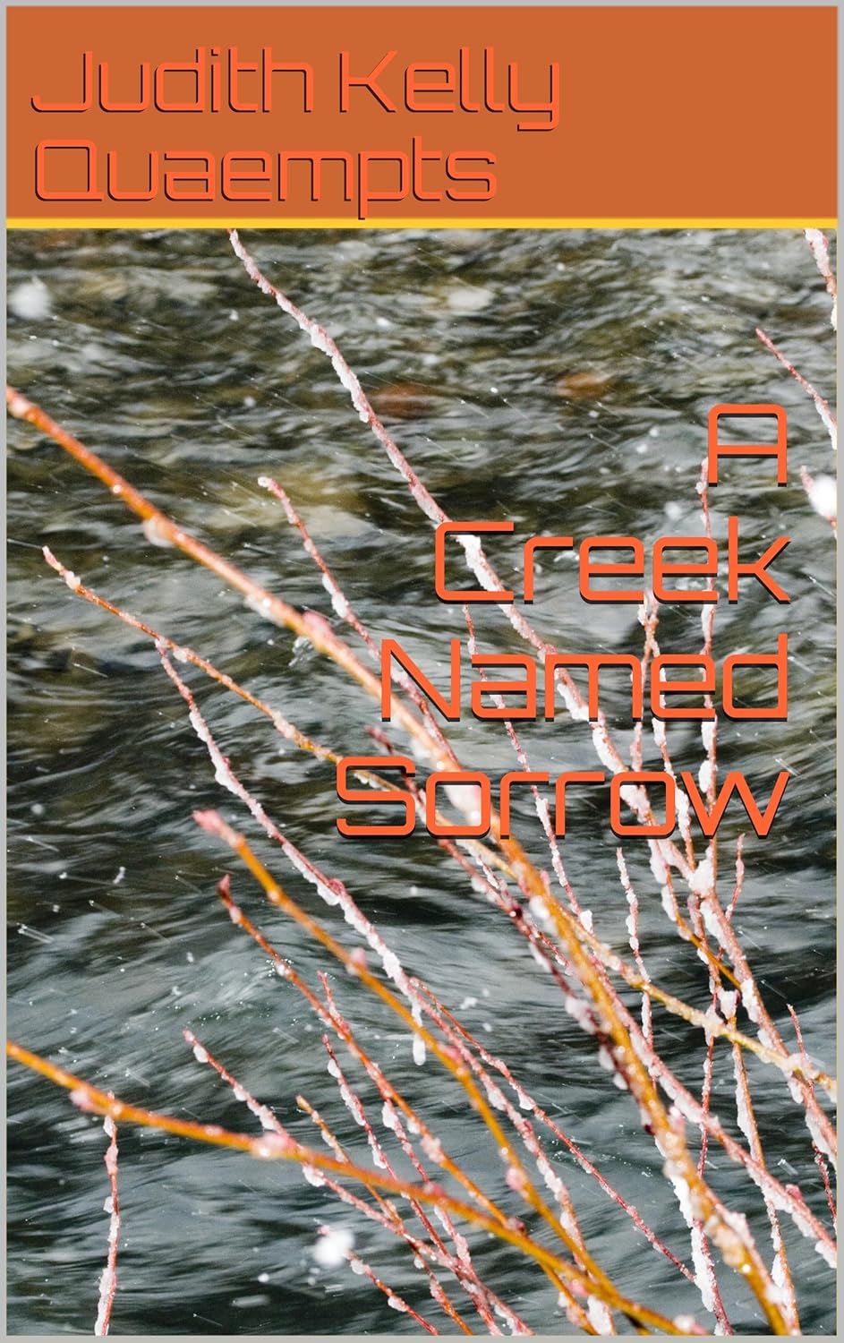 Amazon.com: A Creek Named Sorrow eBook : Quaempts, Judith Kelly: Kindle ...