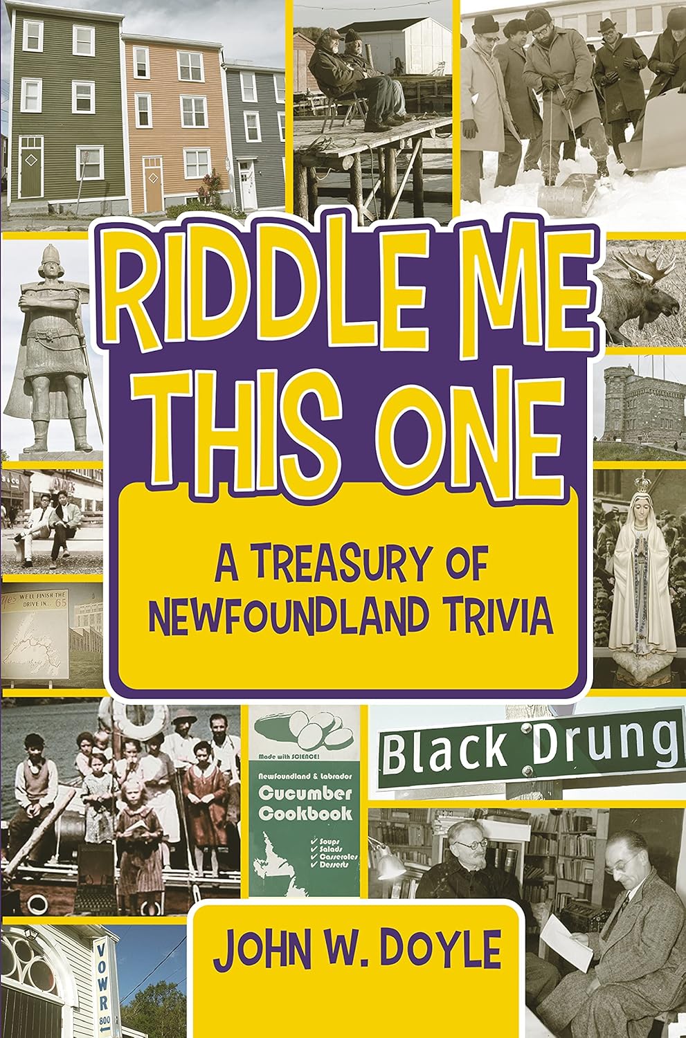 Riddle Me This One: A Treasury of Newfoundland Trivia: Doyle, John W ...