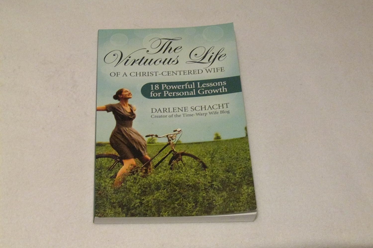 The Virtuous Life of a Christ-Centered Wife: 18 Powerful Lessons for ...