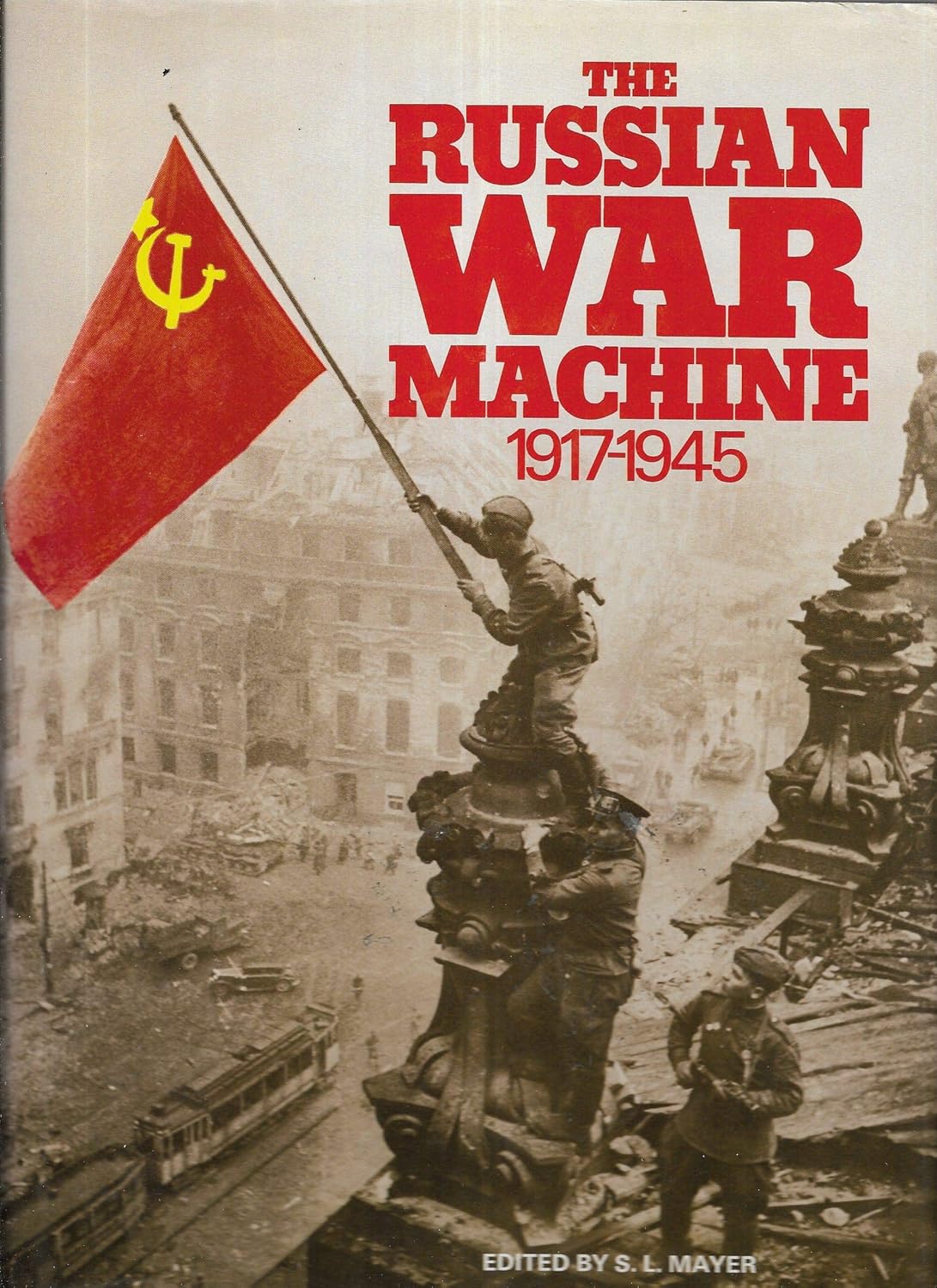 The Russian War Machine, 1917-1945: John Bradley, S. L. Mayer ...