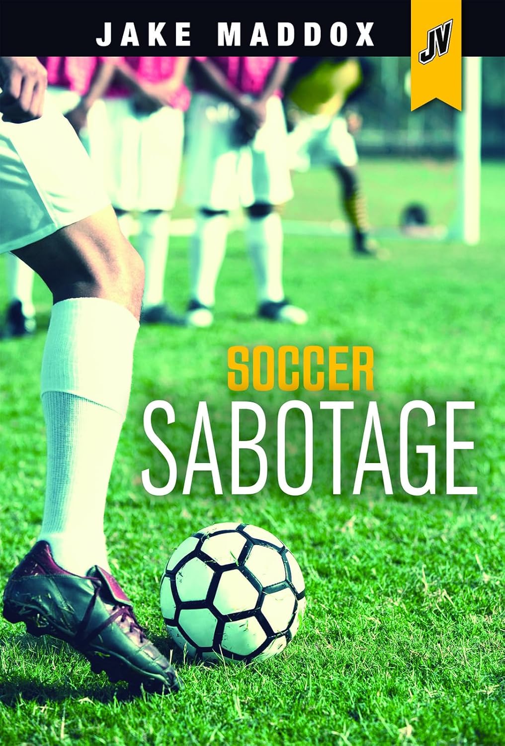 Soccer Sabotage (Jake Maddox JV): Maddox, Jake: 9781496559340: Amazon ...