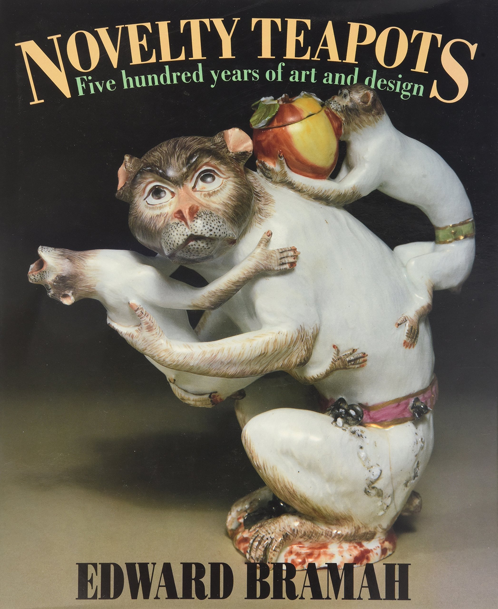 Novelty Teapots: Five Hundred Years of Art and Design: Bramah, Edward ...