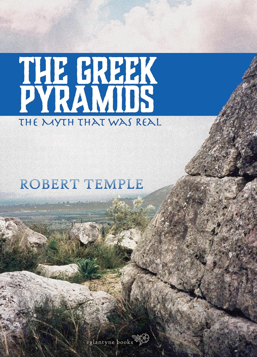 The Greek Pyramids: The Myth That Was Real: Temple, Robert ...