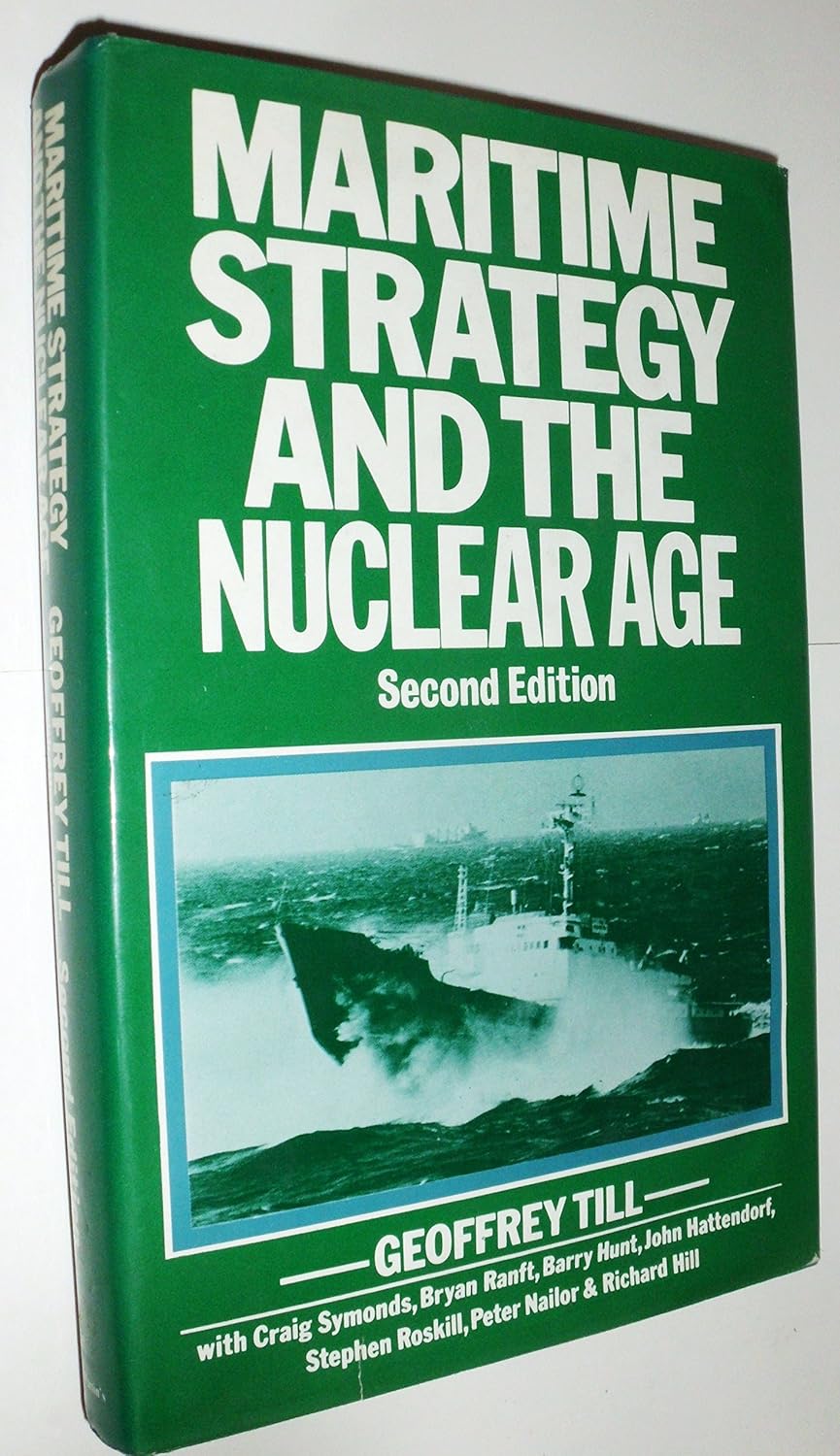 Maritime Strategy and the Nuclear Age: Till, Geoffrey: 9780312515195 ...