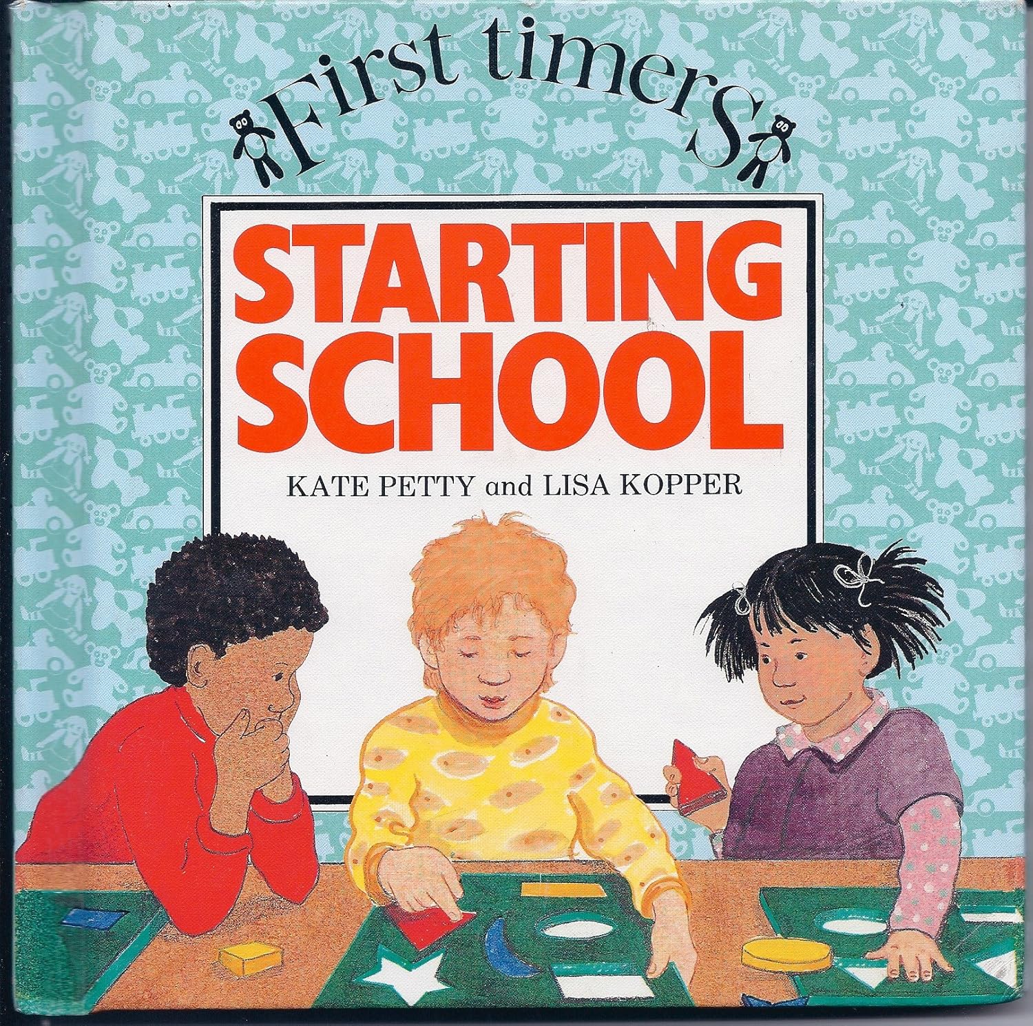 Starting School (First Timers): Petty, Kate, Kopper, Lisa ...