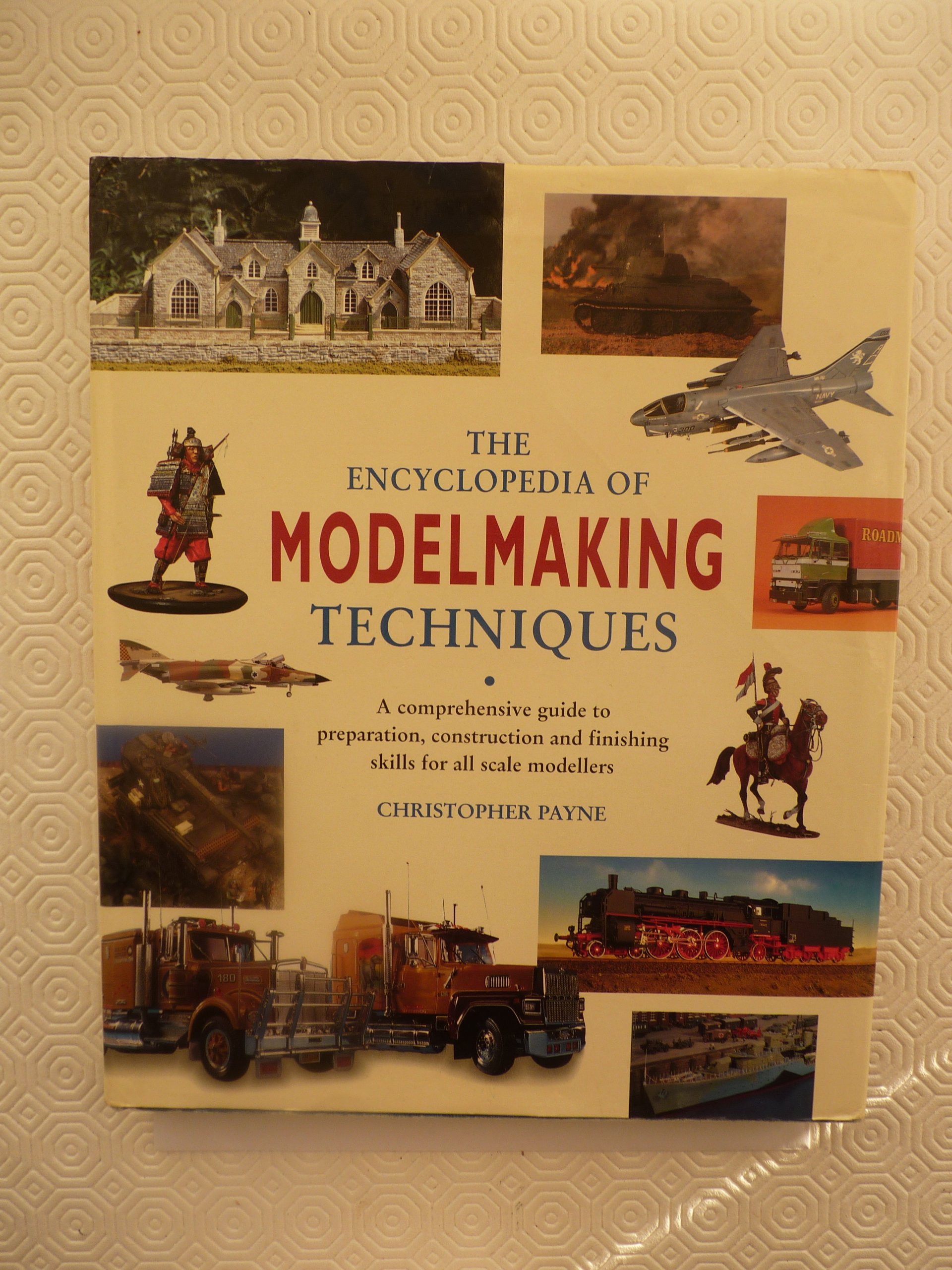 The Encyclopedia of Model Making Techniques: Christopher Payne ...