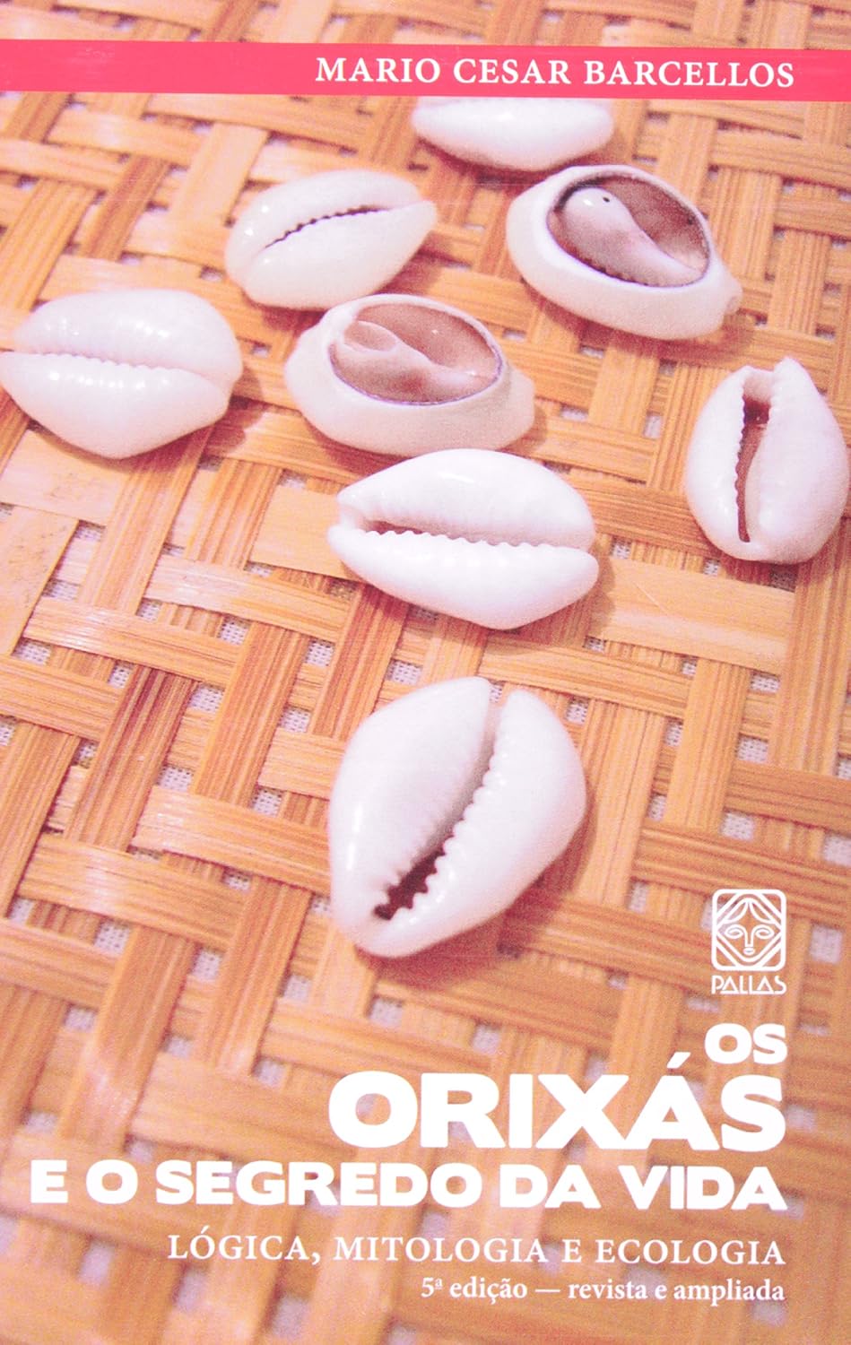 Os Orixás e o Segredo da Vida. Lógica, Mitologia e Ecologia : Mario C ...