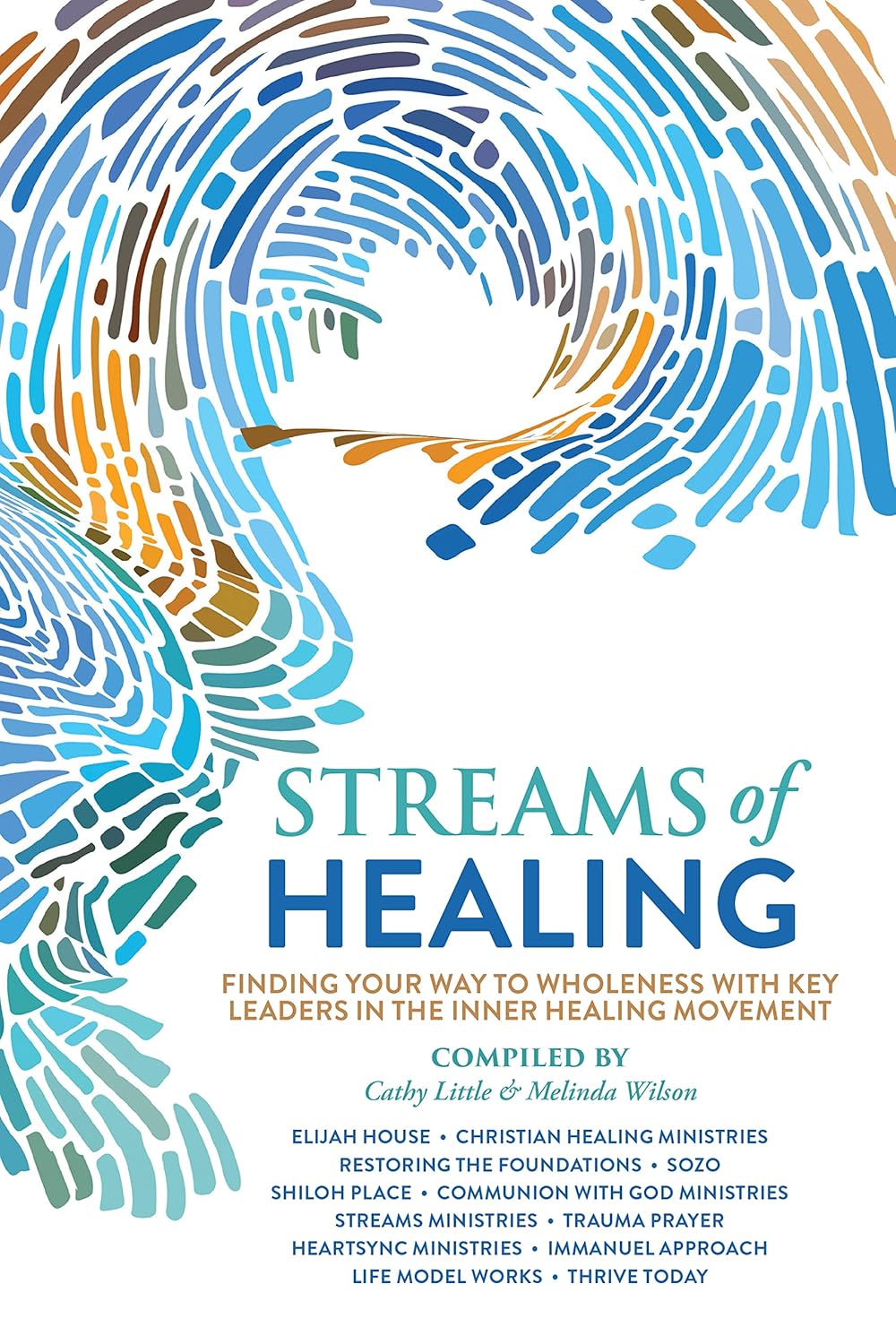 Streams of Healing: Finding Your Way to Wholeness with Key Leaders in ...