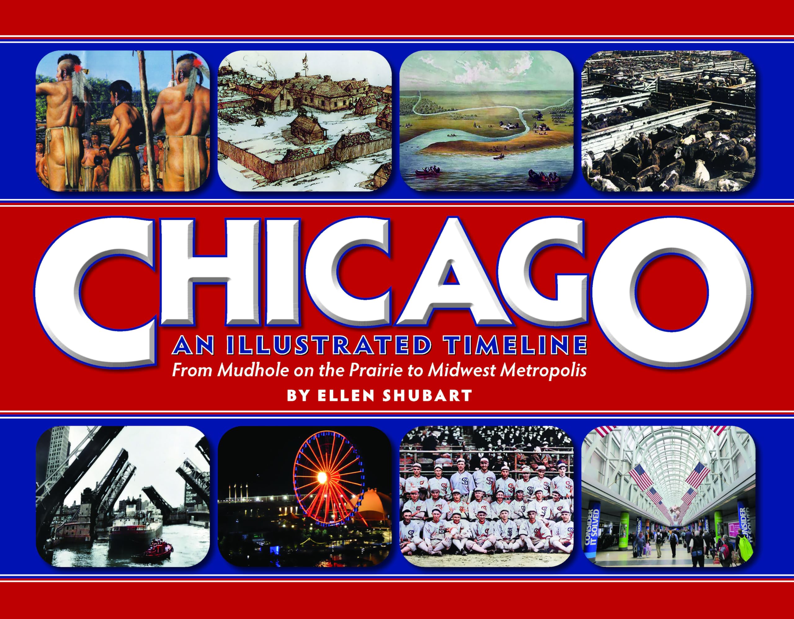 Chicago: An Illustrated Timeline: Ellen Shubart: 9781681063010: Amazon ...