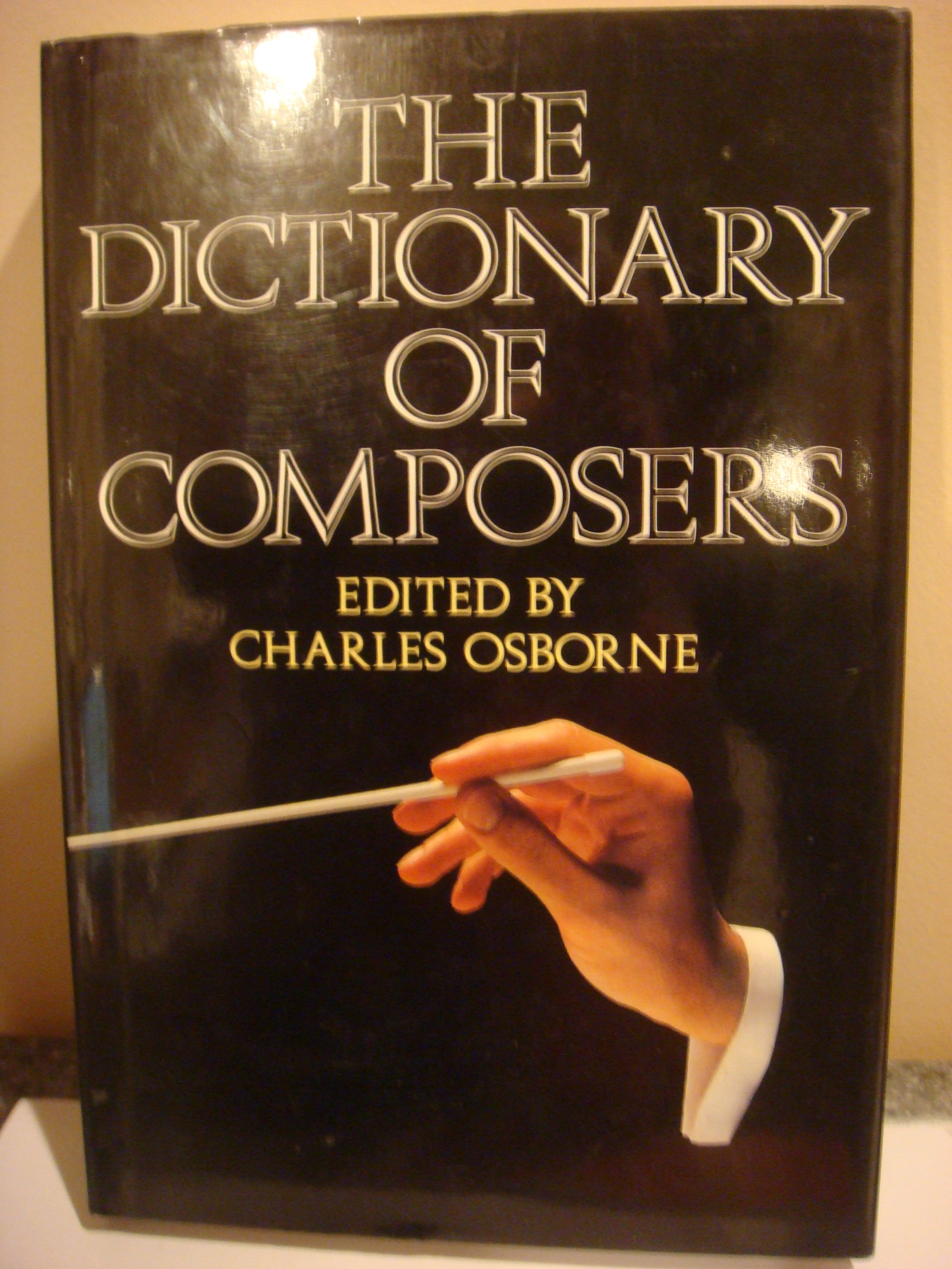 Dictionary of Composers: Osborne, Charles: 9781566197854: Amazon.com: Books