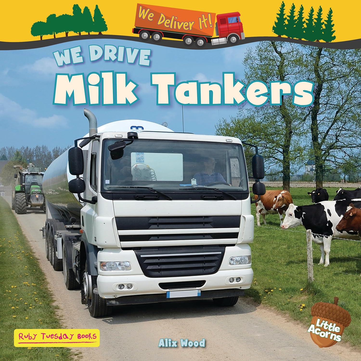 We Drive Milk Tankers (We Deliver It! (Little Acorns)): Wood, Alix ...