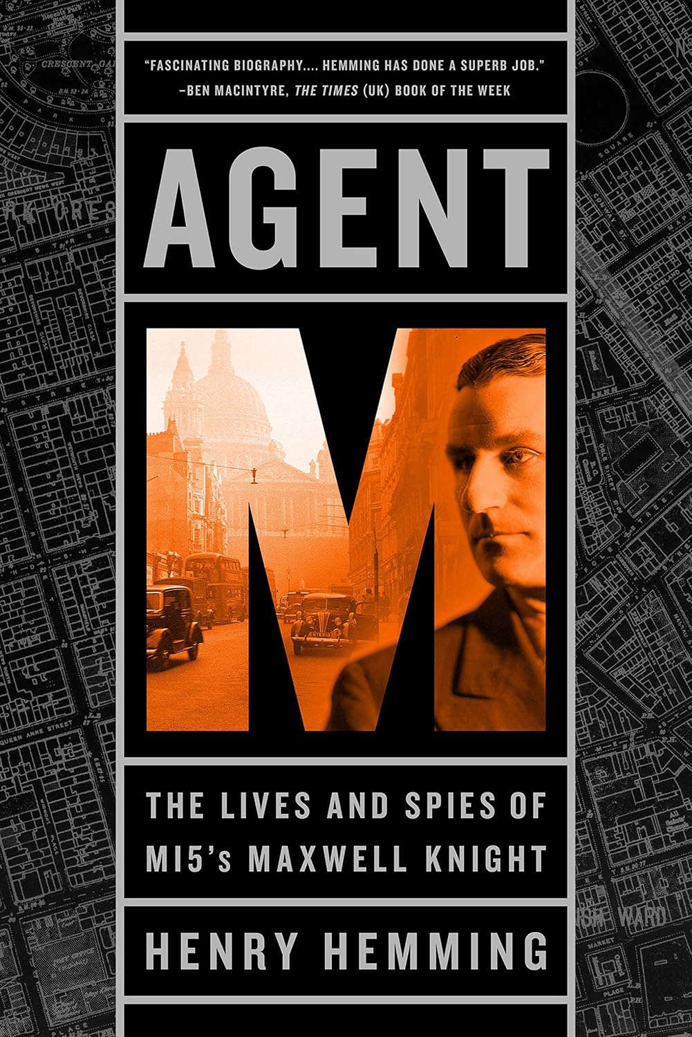Amazon.com: Agent M: The Lives and Spies of MI5's Maxwell Knight eBook ...