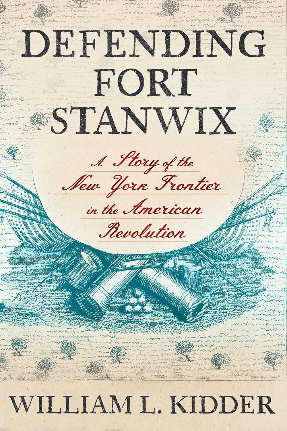 Defending Fort Stanwix: A Story of the New York Frontier in the ...