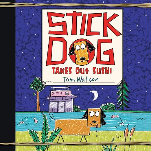 Stick Dog Takes Out Sushi: 11 : Watson, Tom, Eiden, Andrew: Amazon.co ...