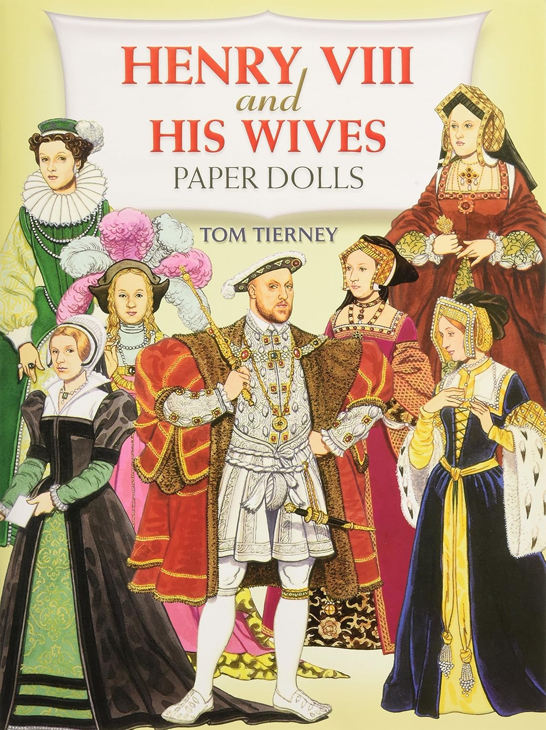 Henry VIII and His Wives Paper Dolls: Tierney, Tom: 9780486405759 ...