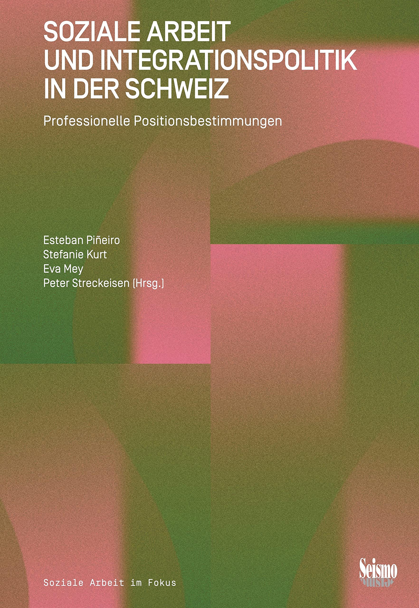 Soziale Arbeit und Integrationspolitik in der Schweiz: Professionelle ...