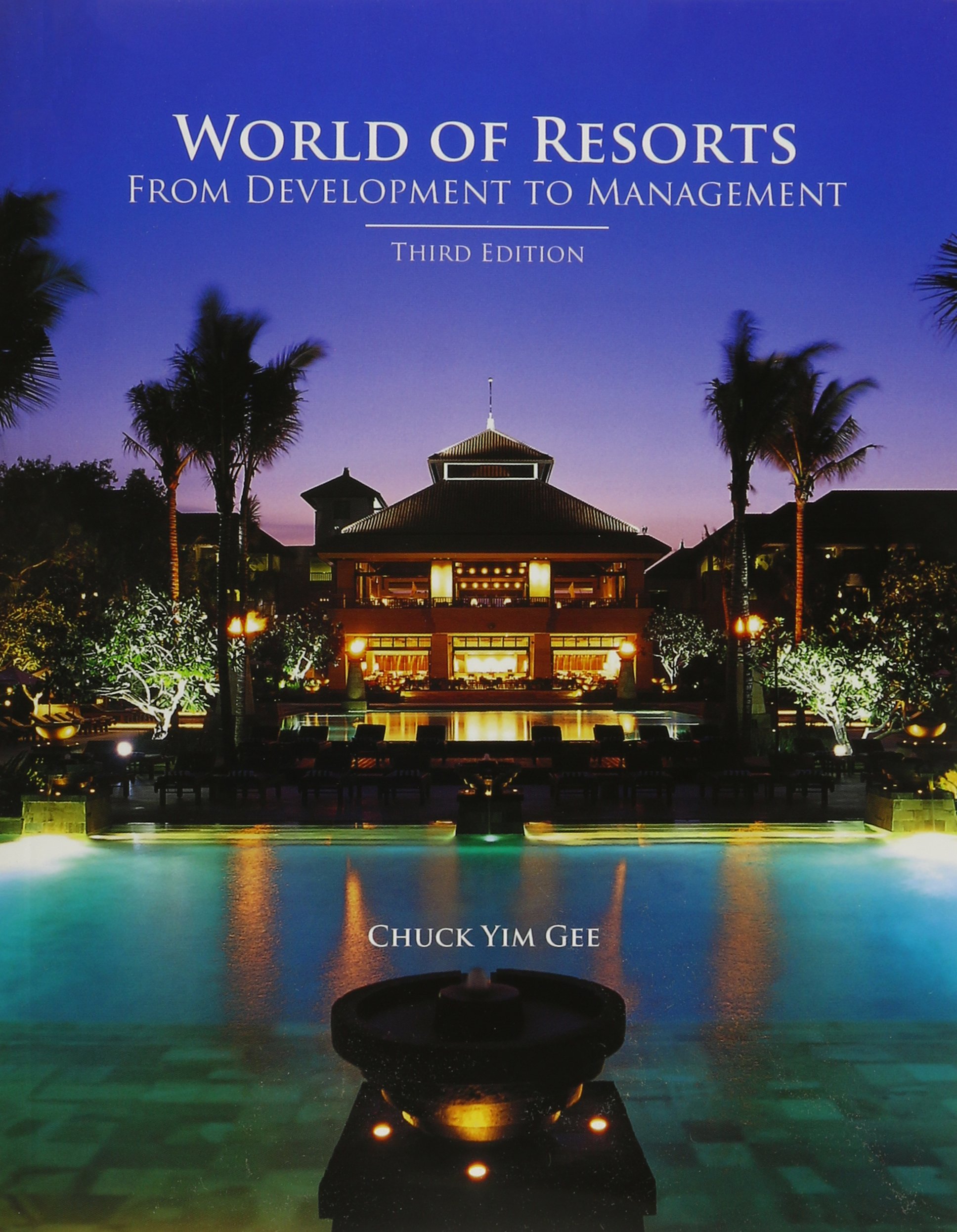 World Of Resorts: From Development to Management: Gee, Chuck Yim ...