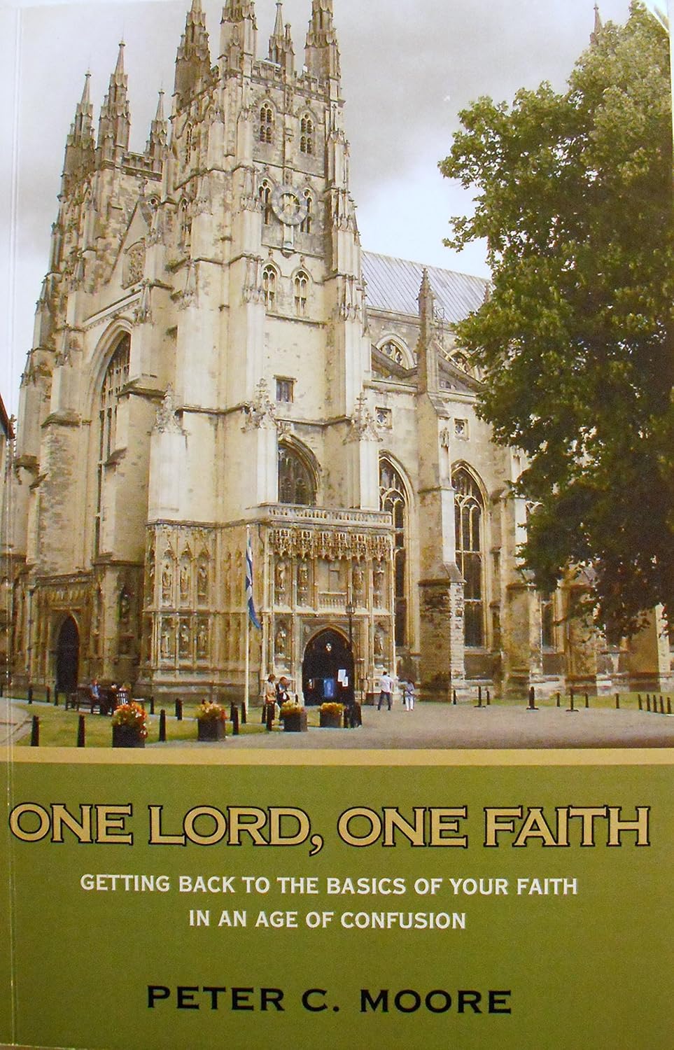One Lord, One Faith: Getting Back to the Basics of Your Christianity in ...